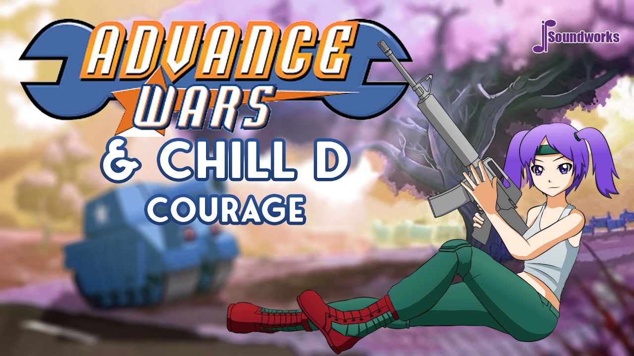 Advance Wars & Chill D - Courage - Chill Video Game Music Remix - JP ...