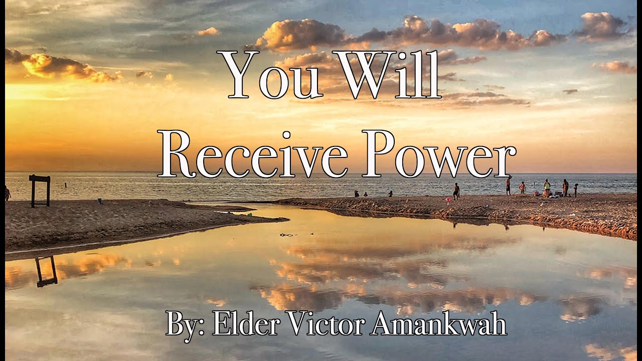 You Will Receive Power By: Elder Victor Amankwah - YouTube
