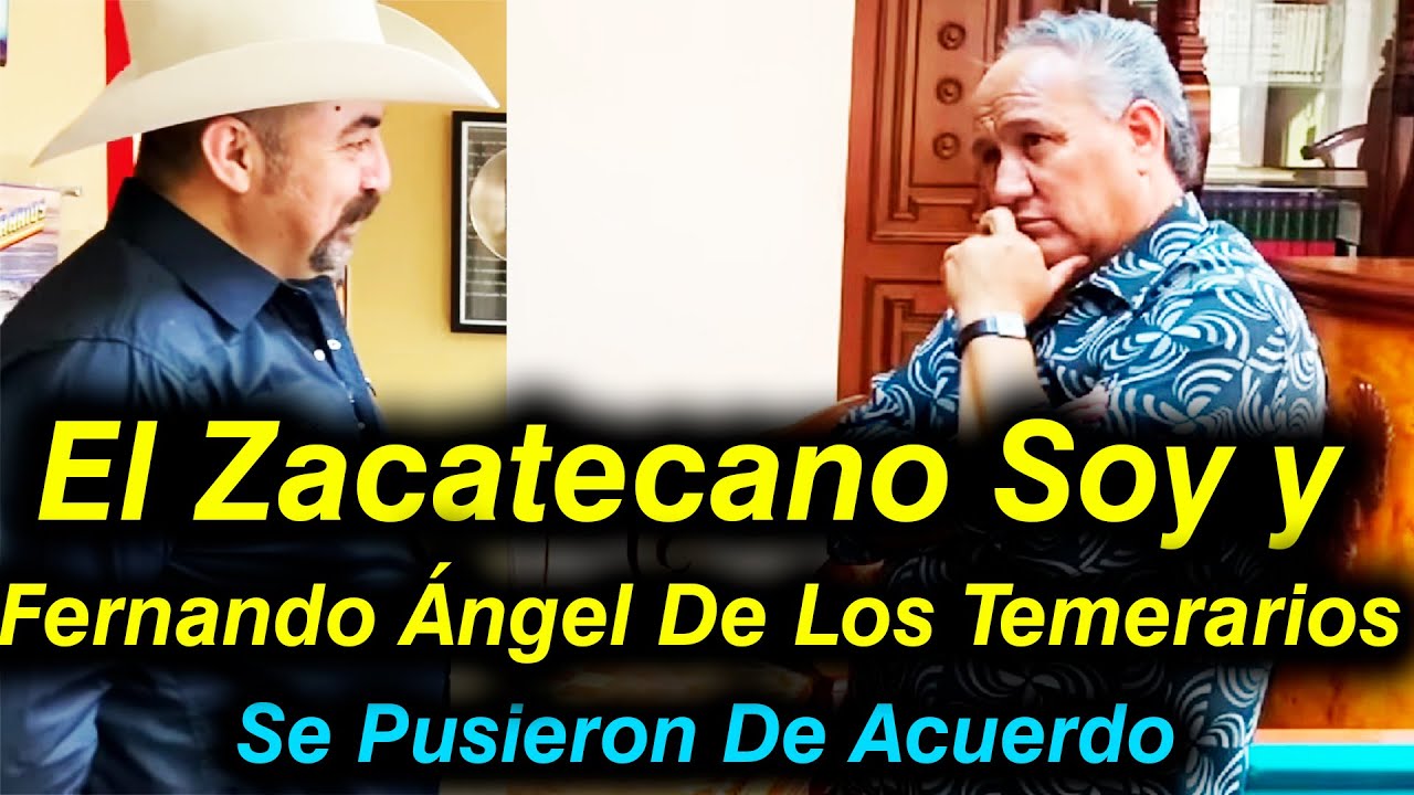 El Zacatecano Soy y Fernando Ángel De Los Temerarios Se Pusieron De ...