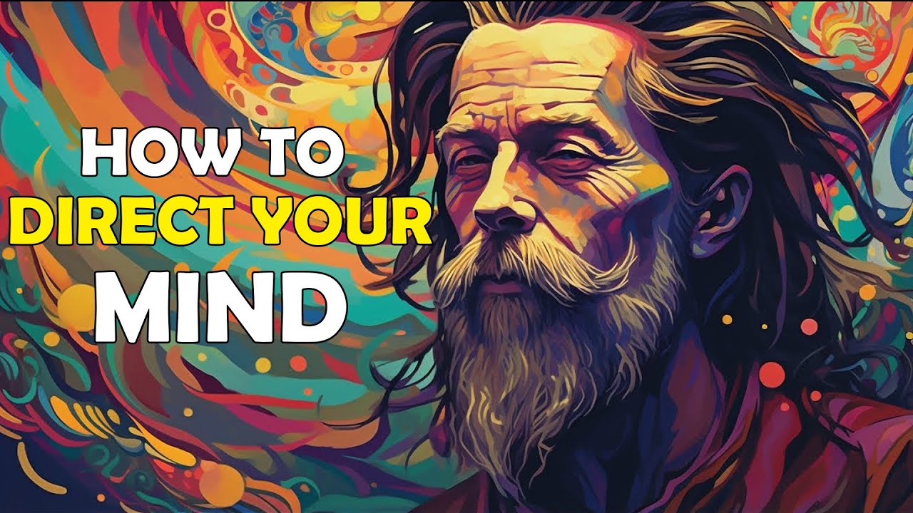 Alan Watts - How To Direct Your Mind - Powerful Motivational Speech ...