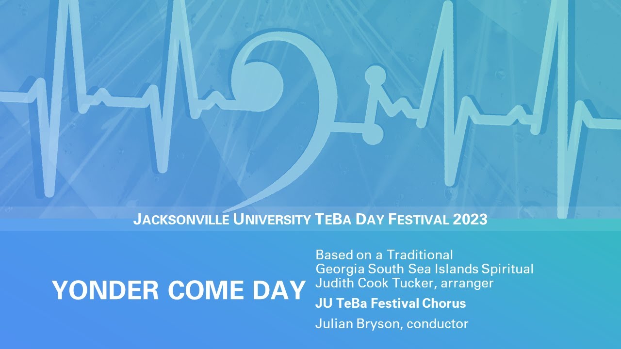 Yonder Come Day (arr. Judith Cook Tucker) JU TeBa Festival Chorus ...