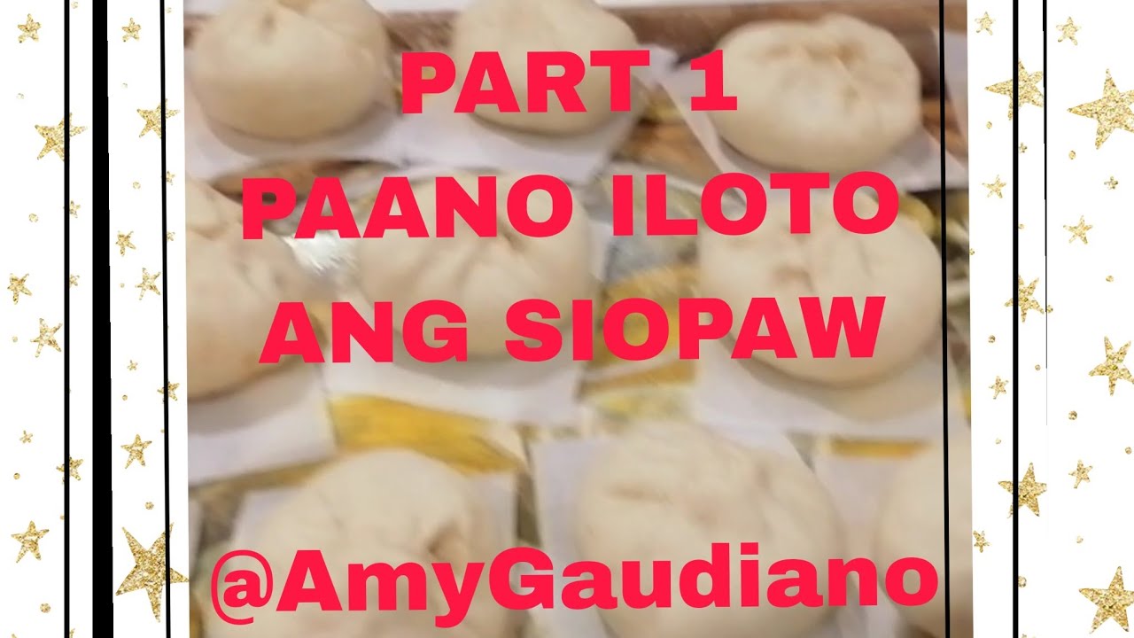 #PART 1 #PAANO MAGLOTO NG SIOPAW/SIOPAO @AmyGaudiano - YouTube