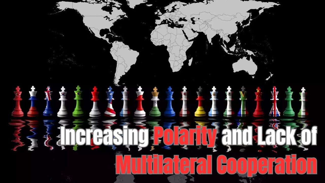 Increasing Polarity and Lack of Multilateral Cooperation| International ...