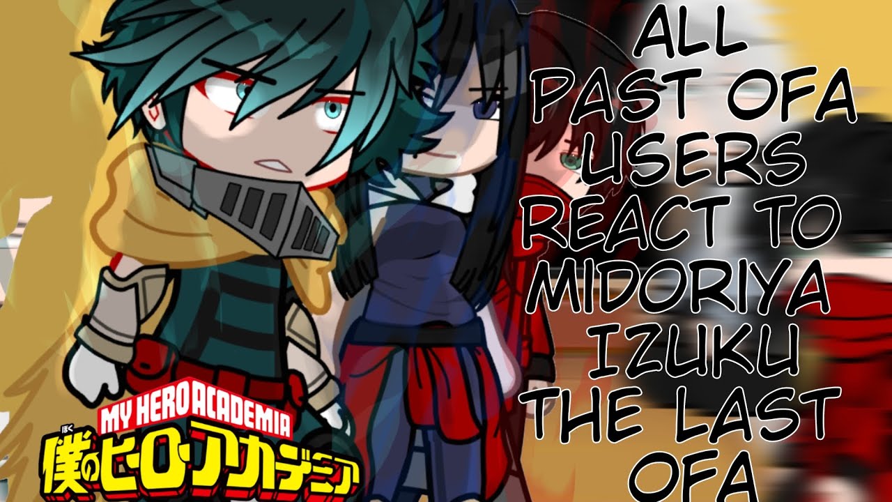 Past OFA react to The Last OFA User || Season 7 || Bnha react - YouTube