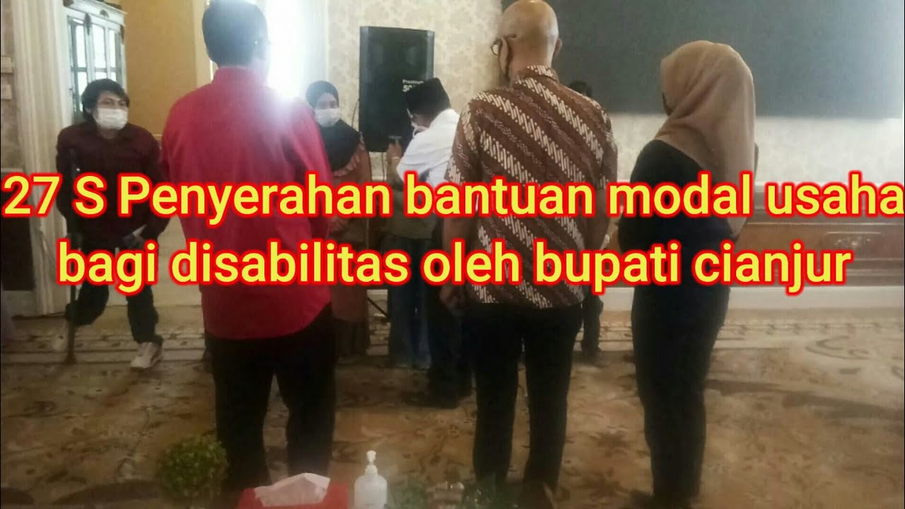 27 S, Penyerahan bantuan modal usaha bagi disabilitas oleh bupati ...