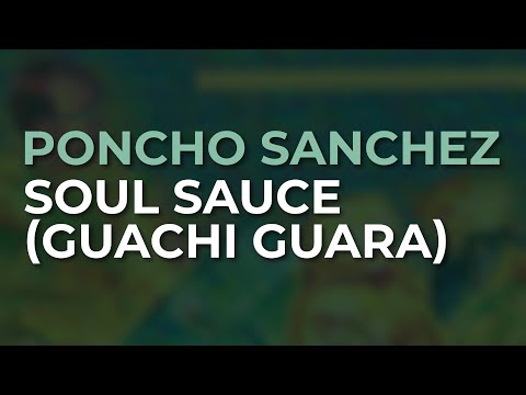 Poncho Sanchez - Soul Sauce (Guachi Guara) (Official Audio)