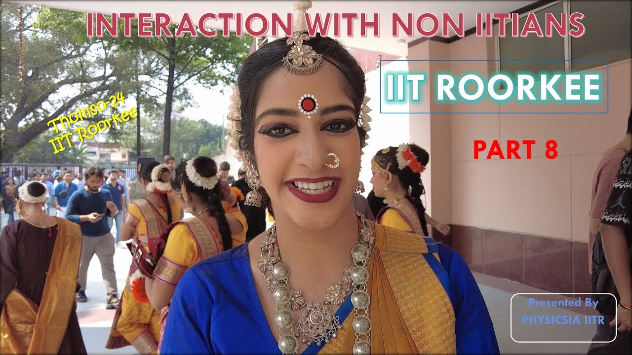 INTERACTION WITH NON IITIAN GIRLS PART 8 | IIT ROORKEE #iitroorkee # ...