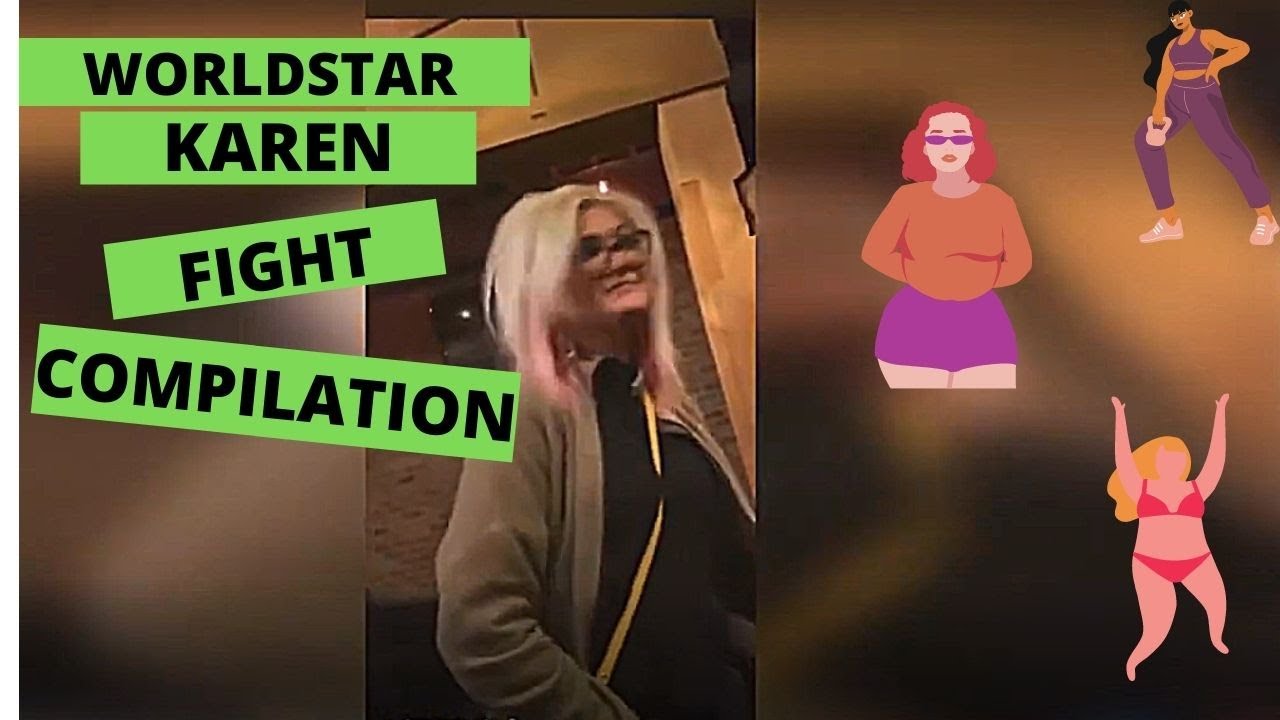 WORLDSTAR Karen Fight Compilation #32 | KARENS GONE WILD 2021 - YouTube