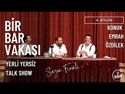 Bir Bar Vakası 4.Bölm Sezon Finali - Konuk Emrah ÖZDİLEK