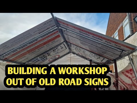 BUILDING A WORKAHOP USING OLD ROAD SIGNS - YouTube