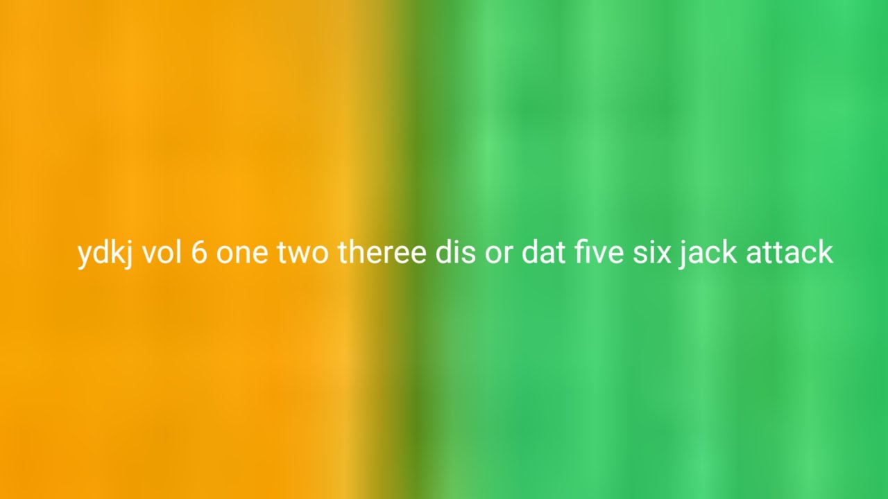 ydkj vol 6 one two theree dis or dat five six jack attack - YouTube