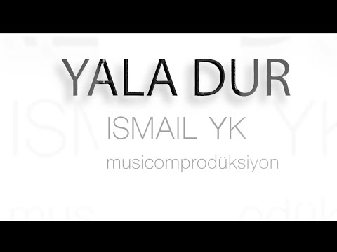 İsmail YK - Yala Dur - Yeni Single 26.09.2019 Çıkıyor !!