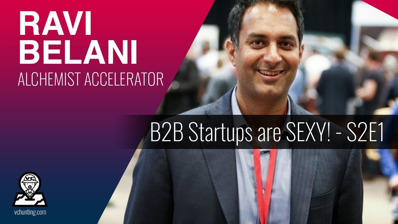 RAVI BELANI | Alchemist Accelerator - B2B is SEXY! - Somebody has to Overtake Amazon! - S2E1 ...