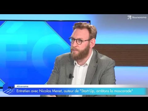 " Il y a une grosse perte d'argent public dans les start-up ! " Nicolas ...