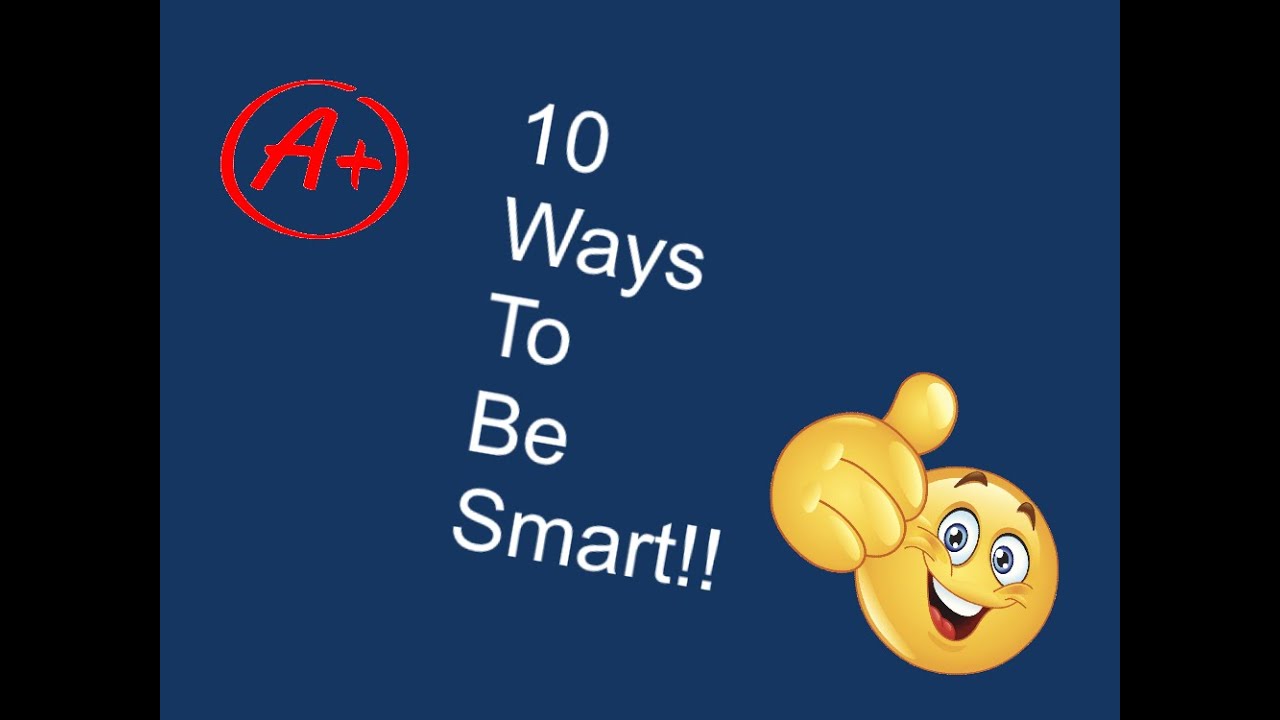 10 ways to be smart - YouTube