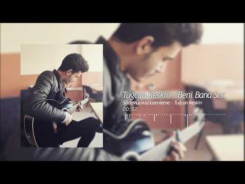 Tuğcan Keskin - Beni Bana Sor