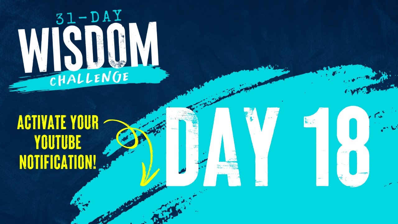 31 Day Wisdom Challenge - Day 18 - YouTube
