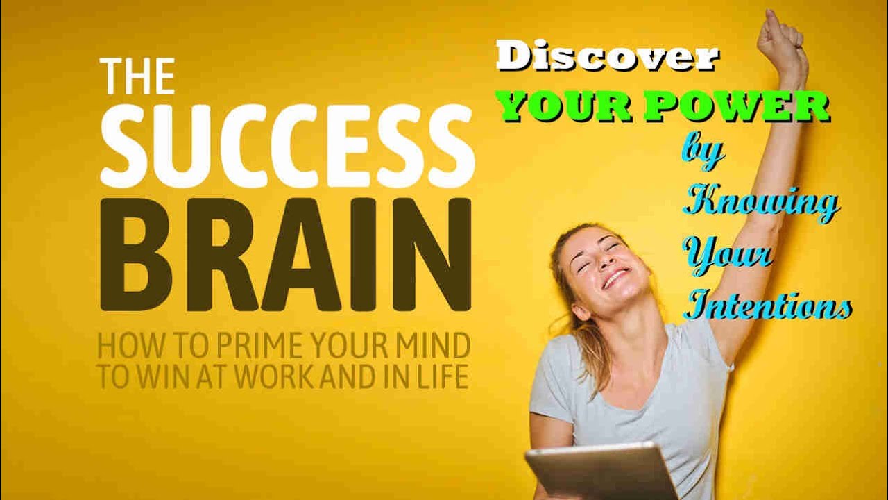 The Success Brain - Discover Your Power by Knowing Your Intentions ...