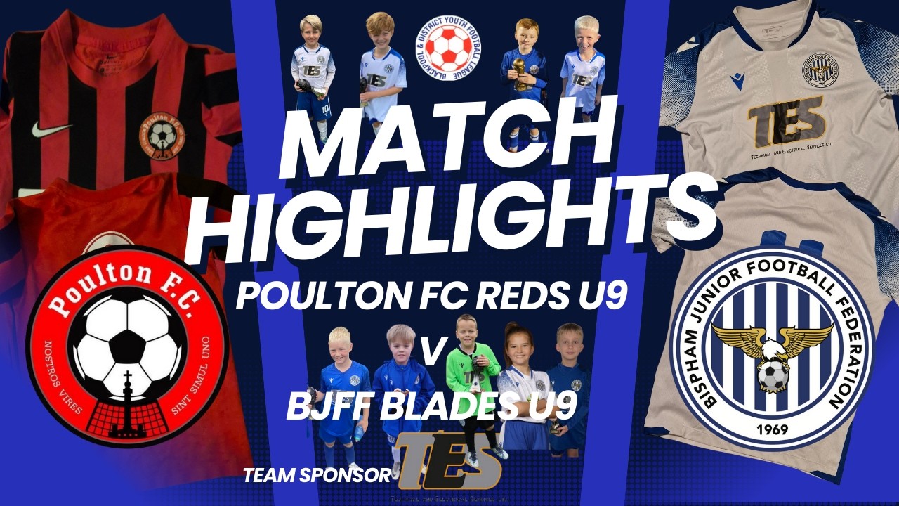 UNDER 9'S FOOTBALL AT ITS ABSOLUTE BEST. POULTON FC REDS Vs BJFF BLADES ...