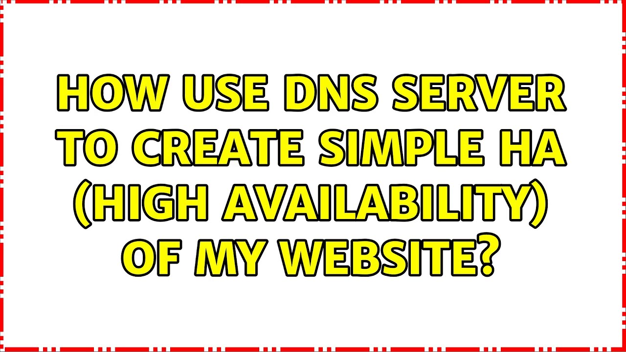 How use DNS server to create simple HA (High availability) of my ...