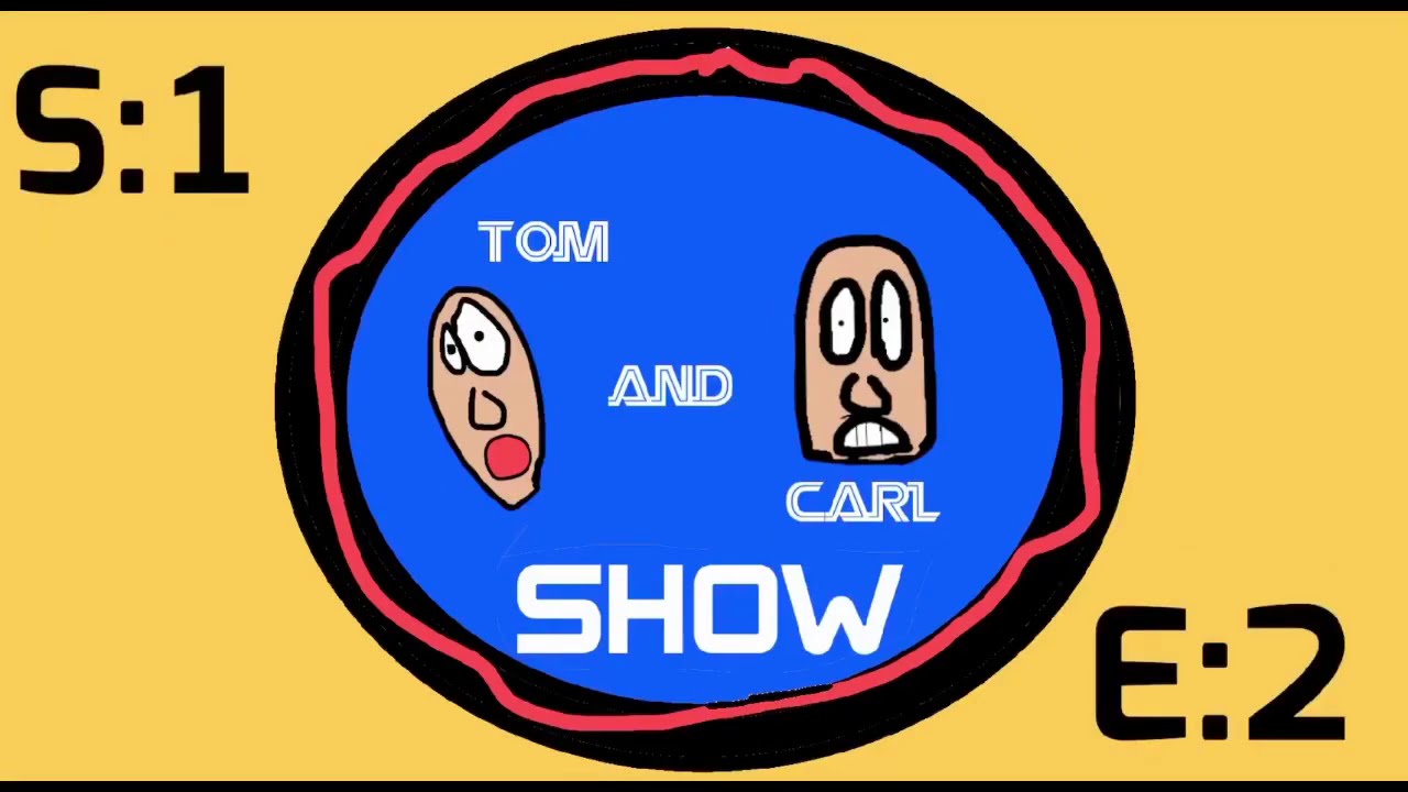 Season 1; Episode 2: Tom and Carl Show - YouTube