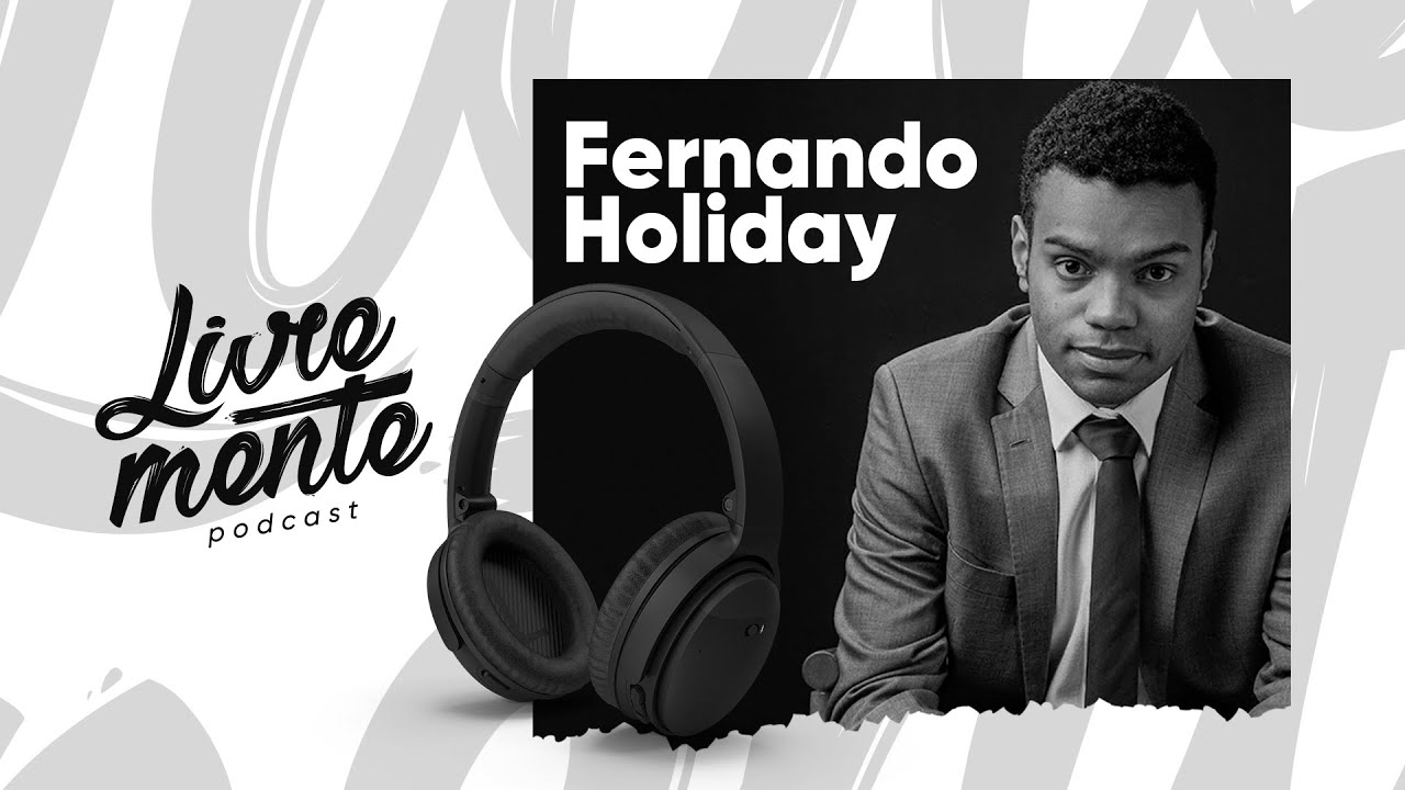 FERNANDO HOLIDAY - Livremente Podcast #01 - YouTube