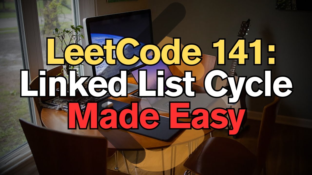 Leetcode 141 Linked List Cycle Made Easy For Complete Beginners 4706