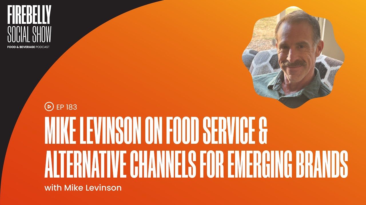 Mike Levinson On Food Service & Alternative Channels For Emerging ...