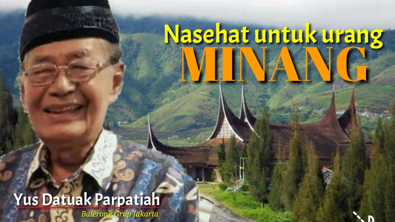 Nasehat Datuak Parpatiah untuk orang Minang..!!! - YouTube