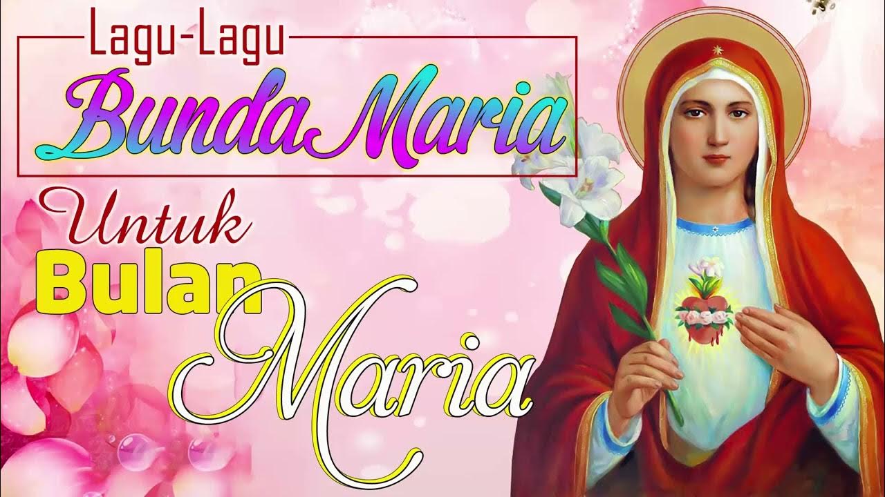 Nonstop Lagu - Lagu Maria Untuk Bulan Maria dan Bulan Rosario || Lagu Rohani Katolik Terbaru ...