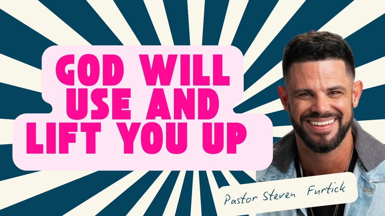 God will use and lift you up - Pastor Steven Furtick #stevenfurtick ...