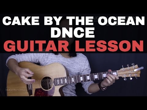 Cake By The Ocean - DNCE Guitar Tutorial Lesson Chords + Acoustic Cover