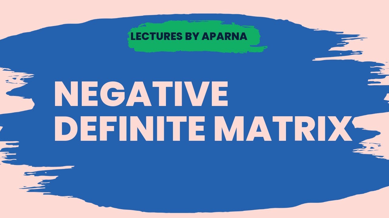 NEGATIVE DEFINITE MATRIX | TYPES OF MATRICES | VERY EASY - YouTube