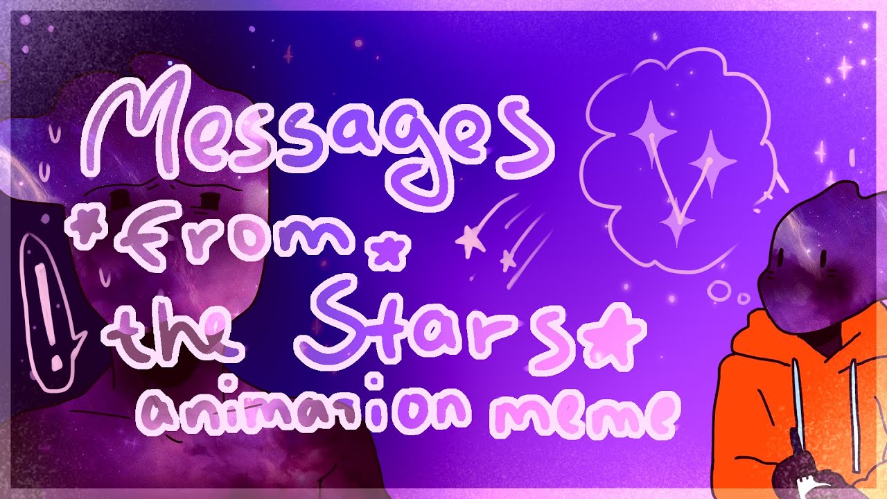 Messages from the stars | Animation meme - YouTube