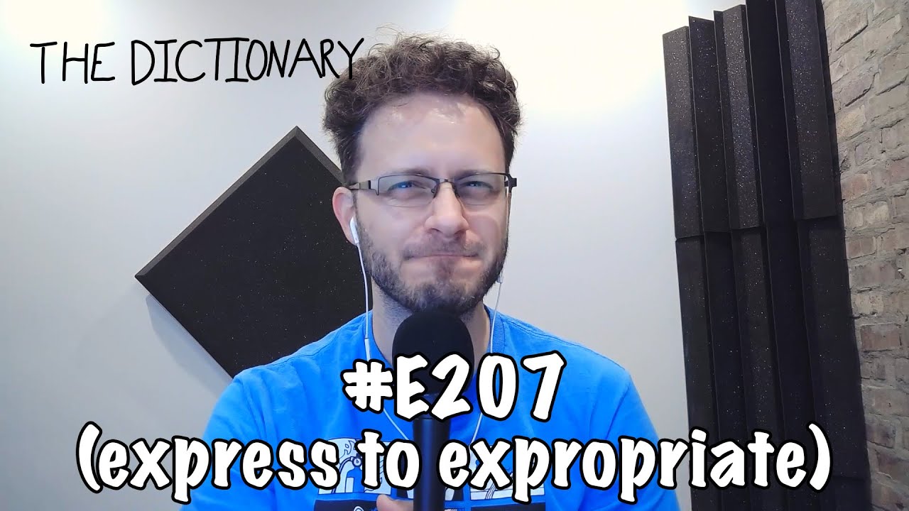 The Dictionary - #E207 (express to expropriate) - YouTube