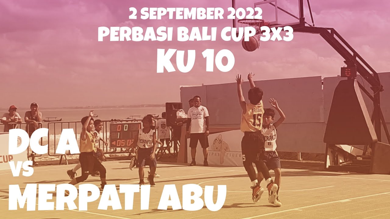 KU 10 DC A vs Merpati Abu - PERBASI BALI CUP 3x3 - 2 September 2022 ...