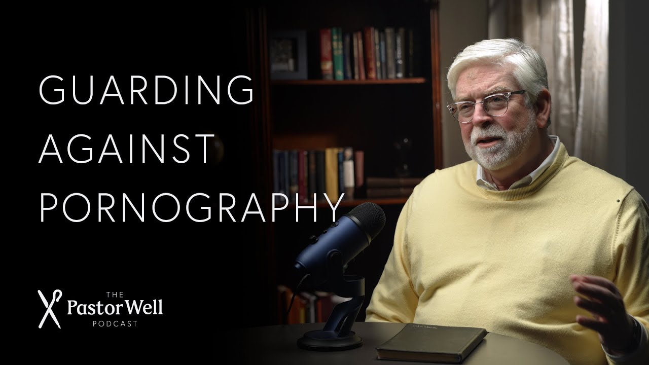 Guarding Against Pornography - Pastor Well