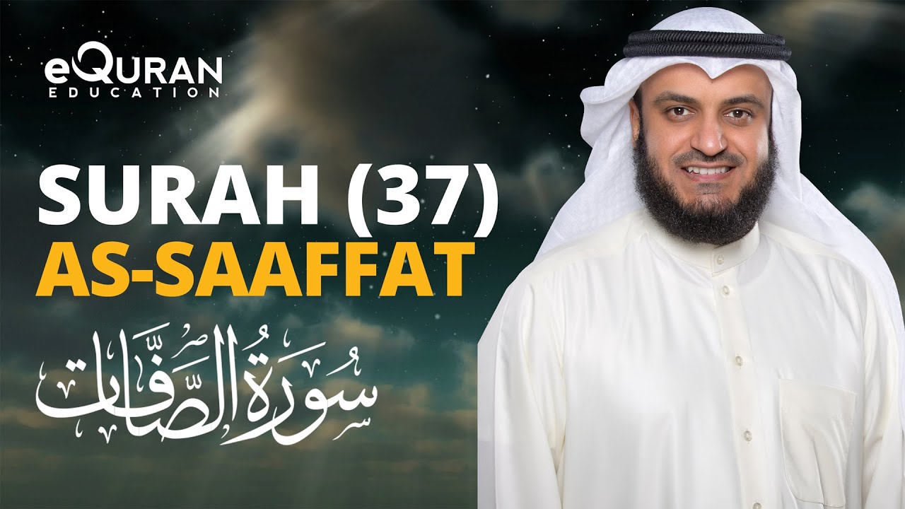 Surah As Saffat 37 سورة الصافات Mishary Rashid Alafasy equraneducation