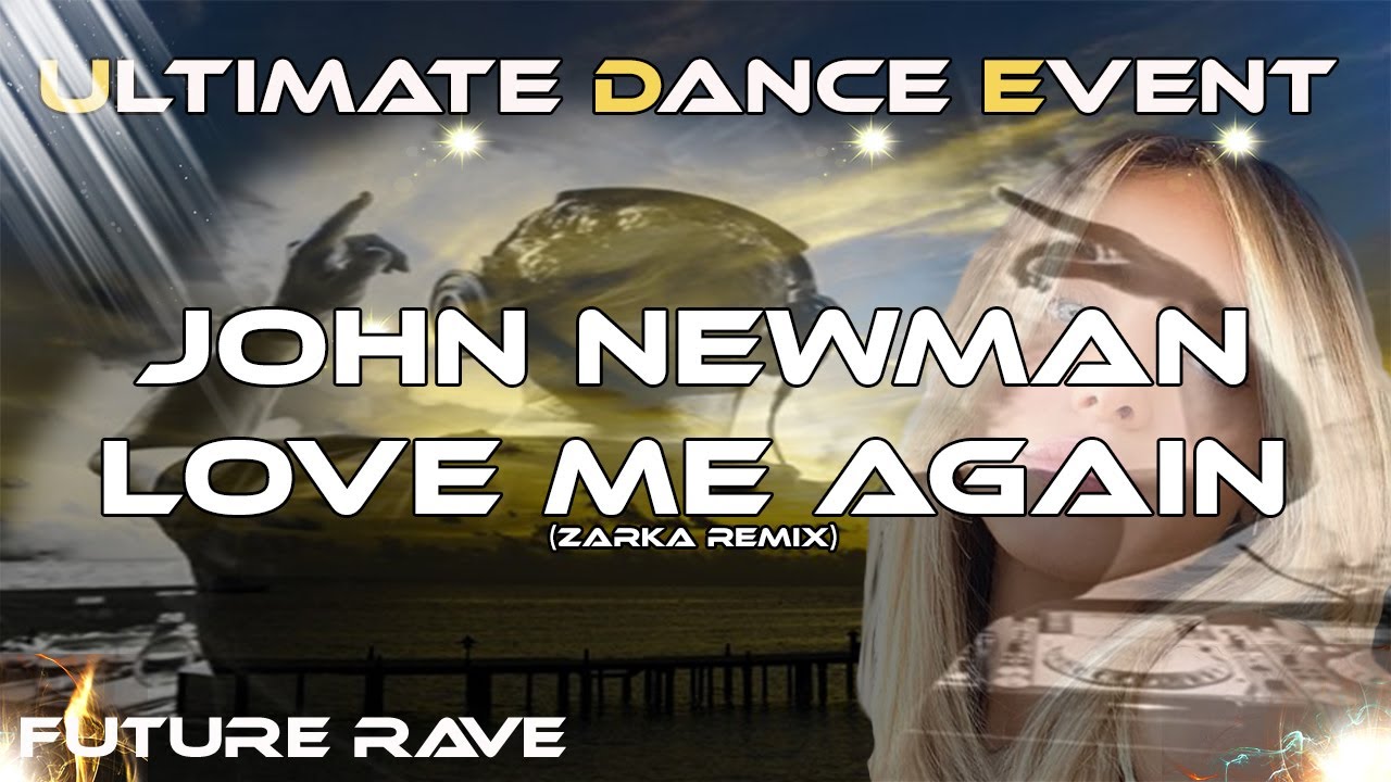 Future Rave ♫ John Newman - Love Me Again (Zarka remix) - YouTube