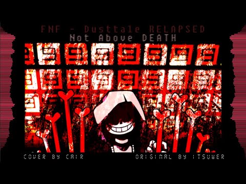 [FNF - Dusttale RELAPSED] Not Above Death (Cover) {+FLP, Inst, Voices ...