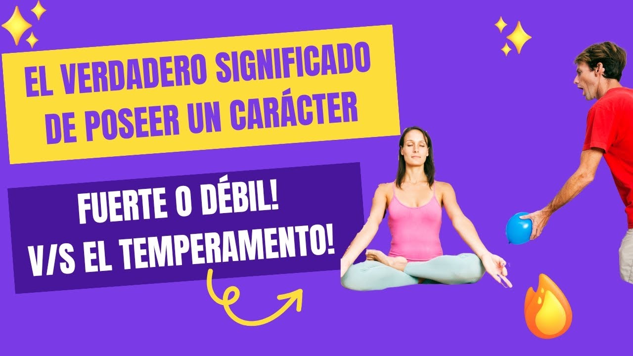 VERDADERO SIGNIFICADO DE TENER CARÁCTER FUERTE Y DÉBIL! - YouTube