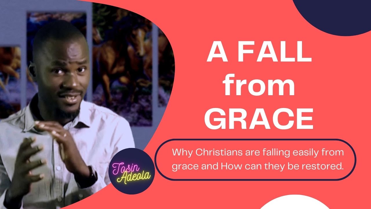 A fall away from Grace: Why Christians are falling easily from grace ...