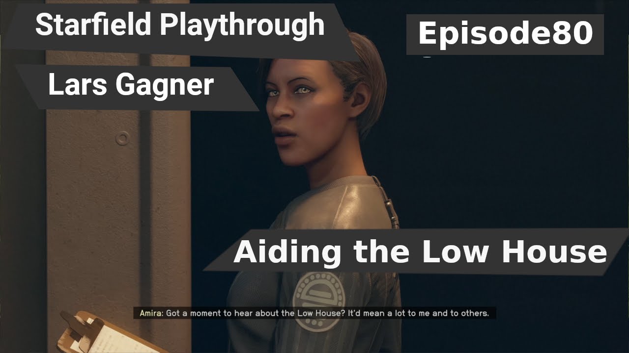 Starfield Playthrough, Lars Gagner, Episode 080, Aiding the Low House ...