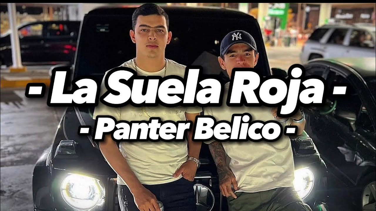 Panter Belico - La Suela Roja (EXCLUSIVA)(INÉDITA)(LYRICS)(CORRIDOS ...