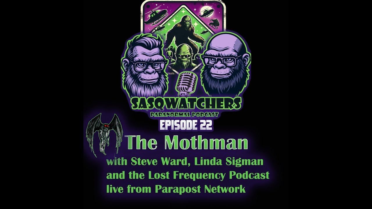 Episode 22 The Mothman with Steve Ward, Linda Sigman and The Lost ...