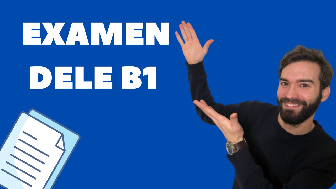 Examen DELE B1. Estructura completa del examen. - YouTube
