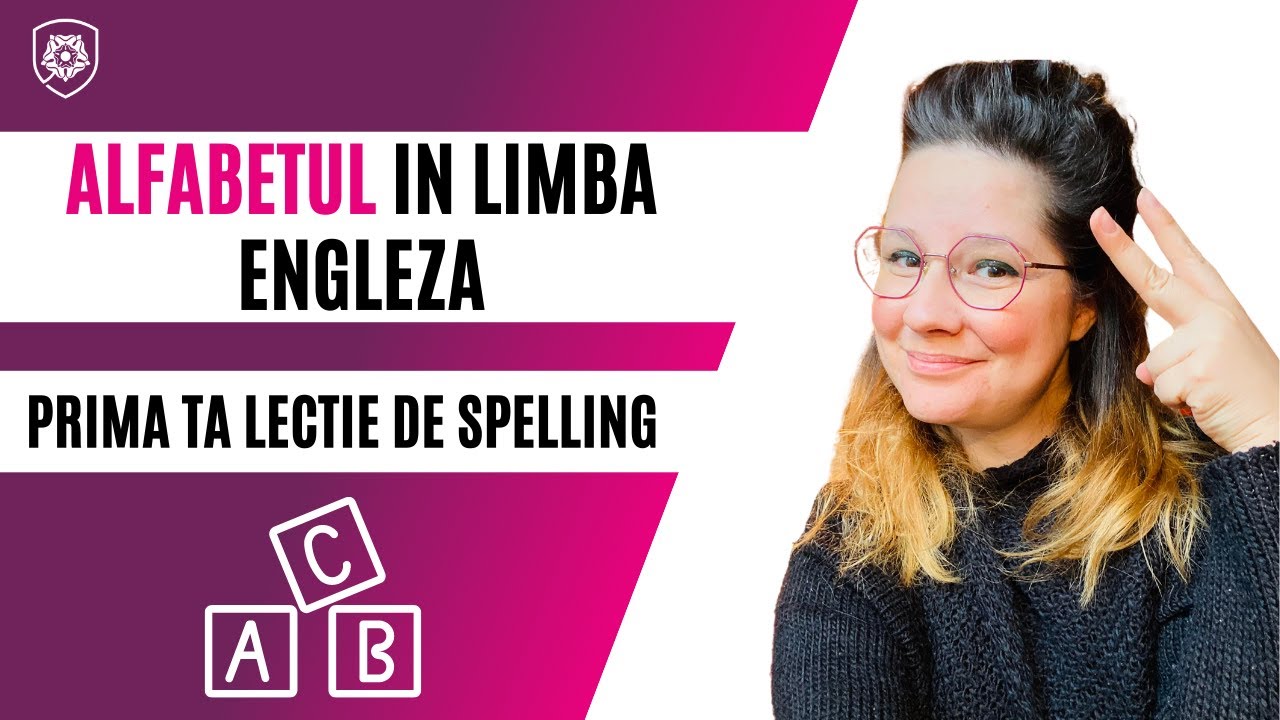 Alfabetul in limba engleza - prima ta lectie de SPELLING - YouTube