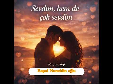 Sevdim Hem de Çok Sevdim – Rəşad Nurəddin oğlu | Yeni Mahnı 🎶