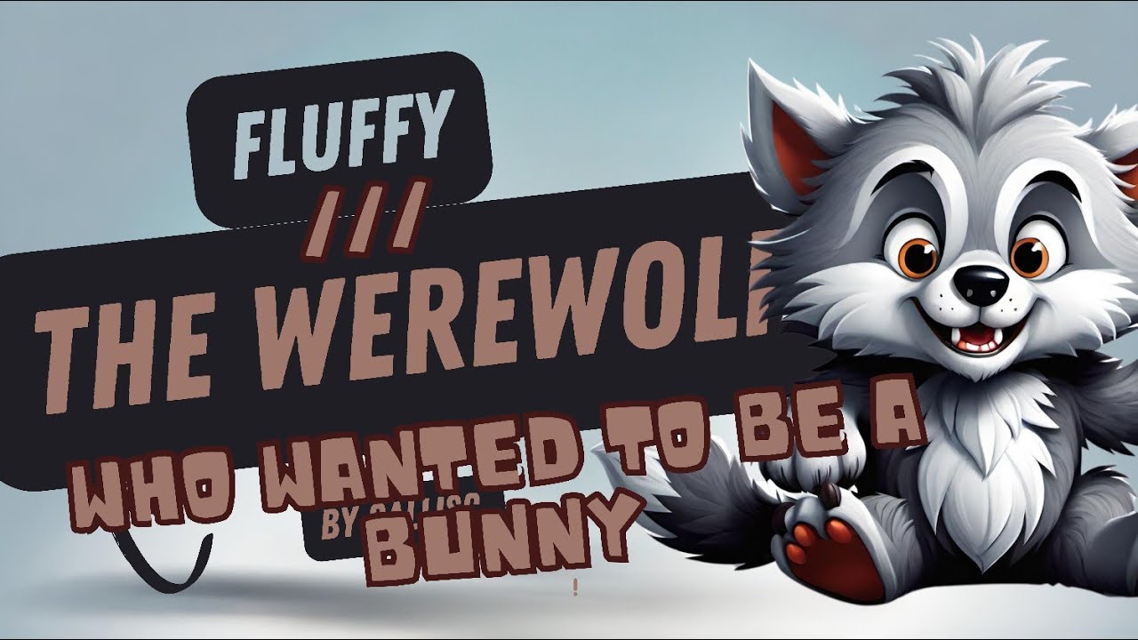 Fluffy the Werewolf Who Wanted to Be a Bunny - Funny Halloween Story ...