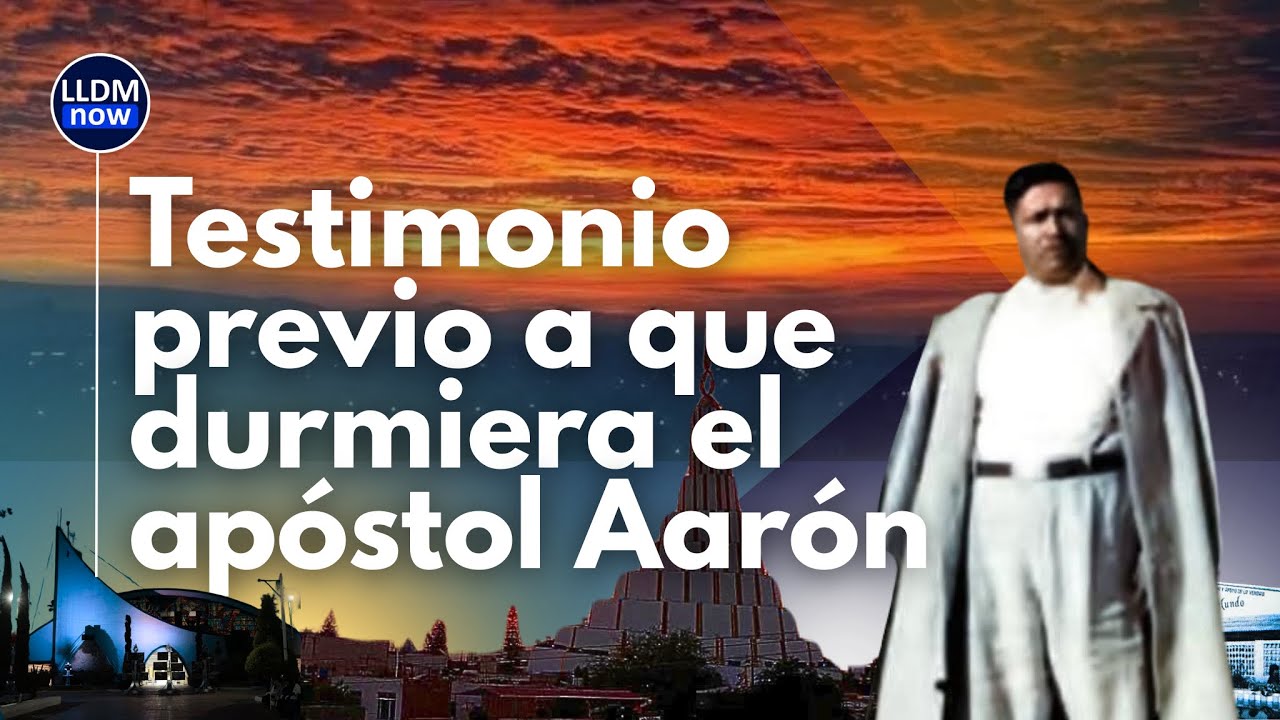 Testimonios previos a que durmiera el apóstol de Jesucristo Aarón ...
